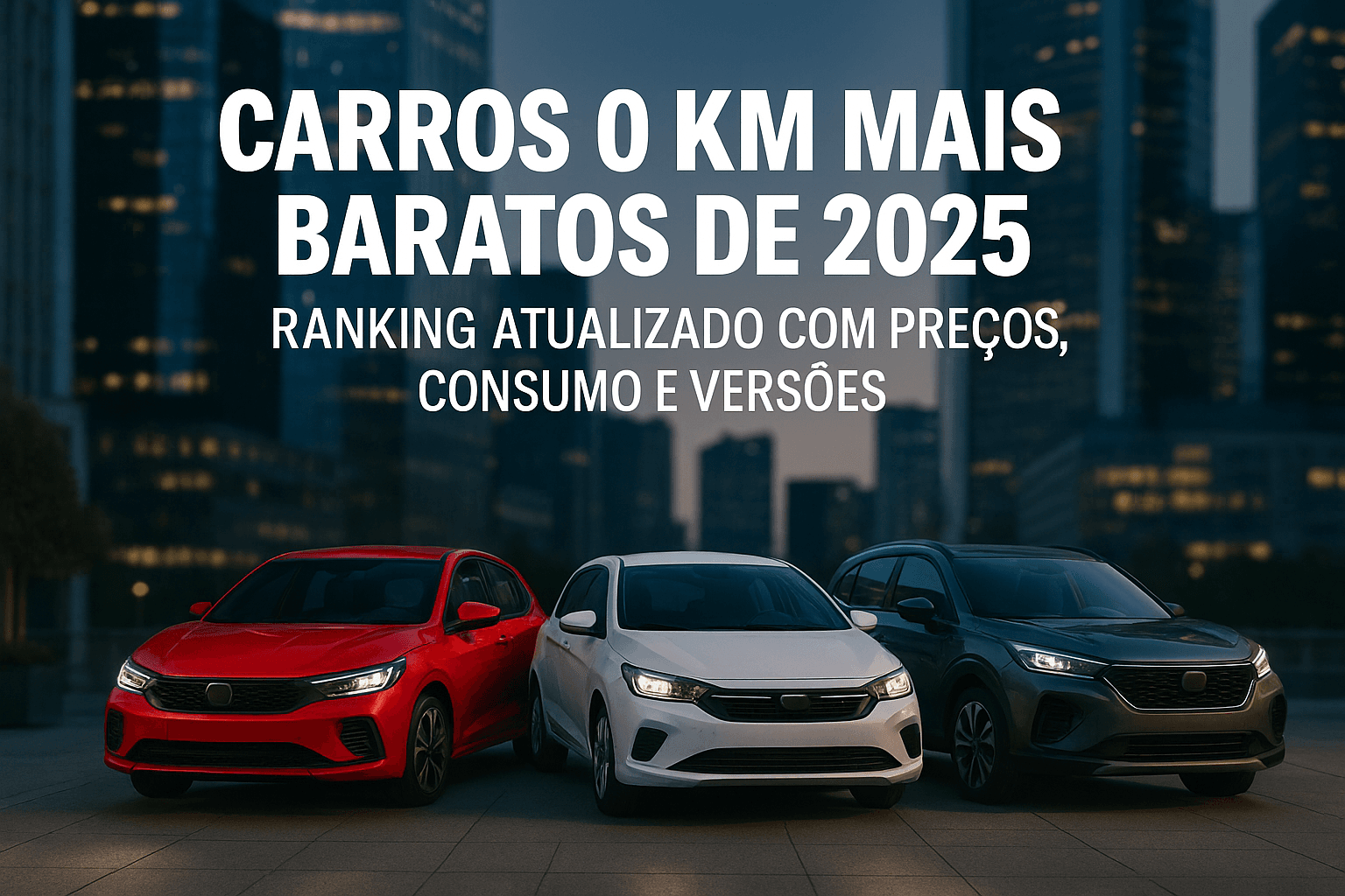 Carros 0 km mais baratos de 2025: ranking atualizado com preços
